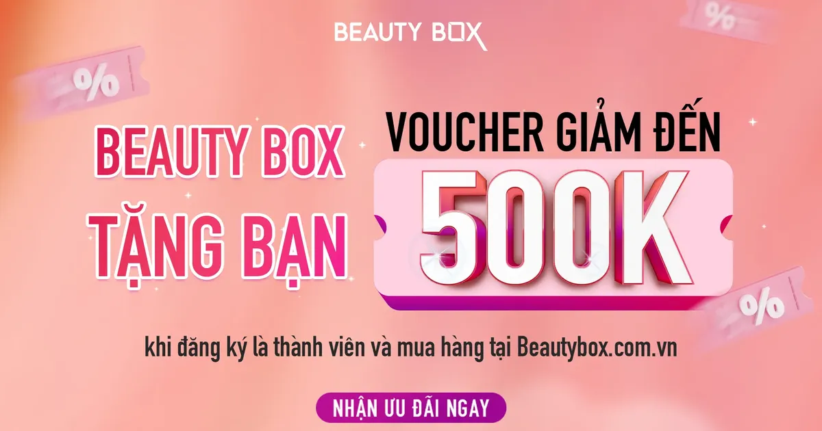 ĐĂNG KÝ THÀNH VIÊN BEAUTY BOX NHẬN VOUCHER 500K